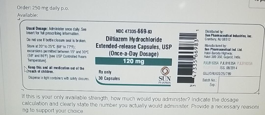 Solved Order: 250 mg daily p.o. Available: Usual Dosage: | Chegg.com