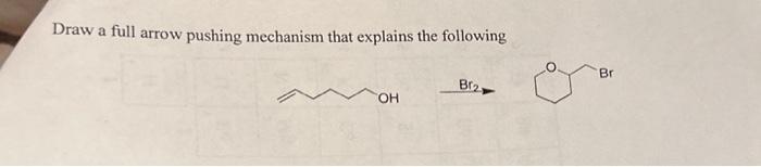 Solved Draw a full arrow pushing mechanism that explains the | Chegg.com