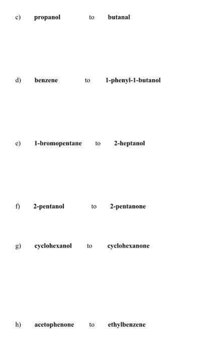 Solved c) propanol to butanal d) benzene to | Chegg.com