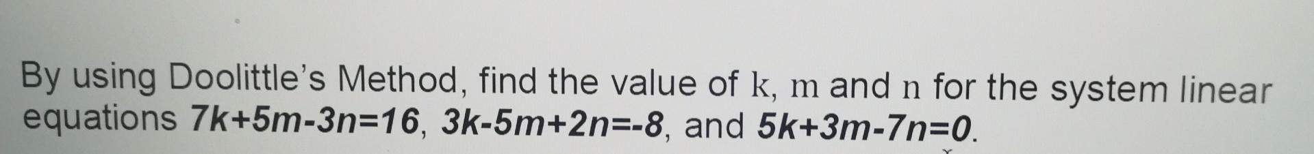 Solved By using Doolittle's Method, find the value of k, m | Chegg.com