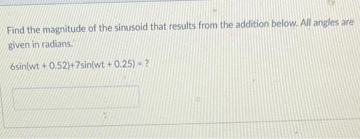 Solved Find the magnitude of the sinusoid that results from | Chegg.com