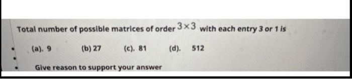 Solved Total number of possible matrices of order 3x3 with | Chegg.com