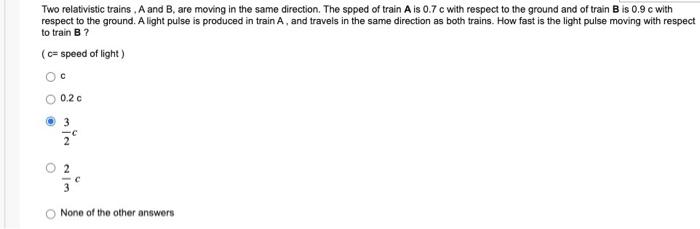 Solved Two relativistic trains, A and B, are moving in the | Chegg.com