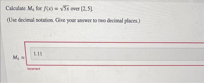Solved Calculate M6 for f(x)=5x over [2,5]. (Use decimal | Chegg.com