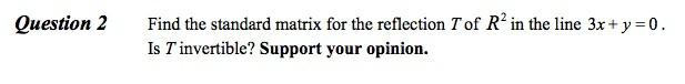 Solved Question 2 Find the standard matrix for the | Chegg.com