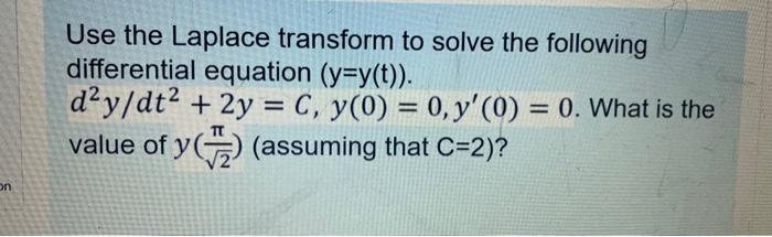 Solved Use the Laplace transform to solve the following | Chegg.com