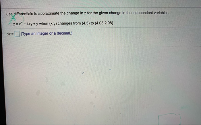 Solved Use differentials to approximate the change in z for | Chegg.com
