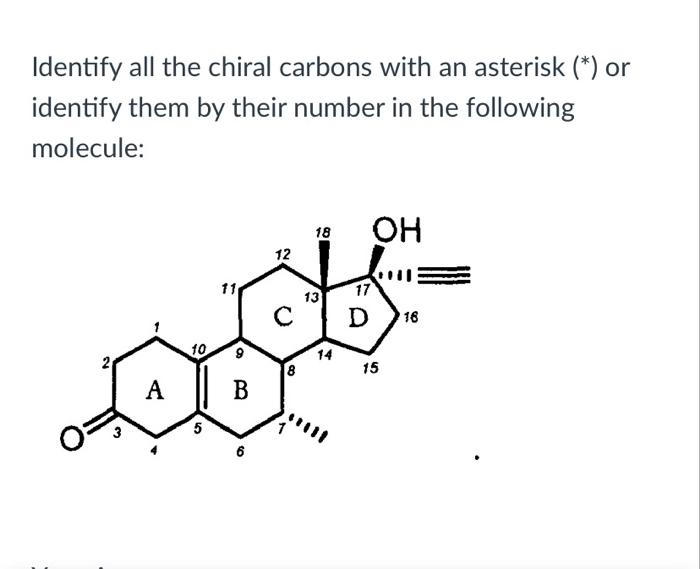 Solved Identify all the chiral carbons with an asterisk (*) | Chegg.com