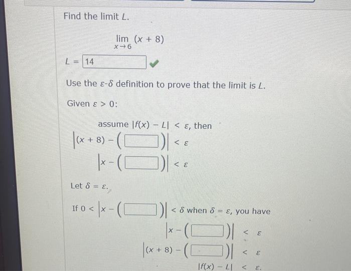 Solved Find the limitL. limx→6(x+8) L= Use the ε−δ | Chegg.com