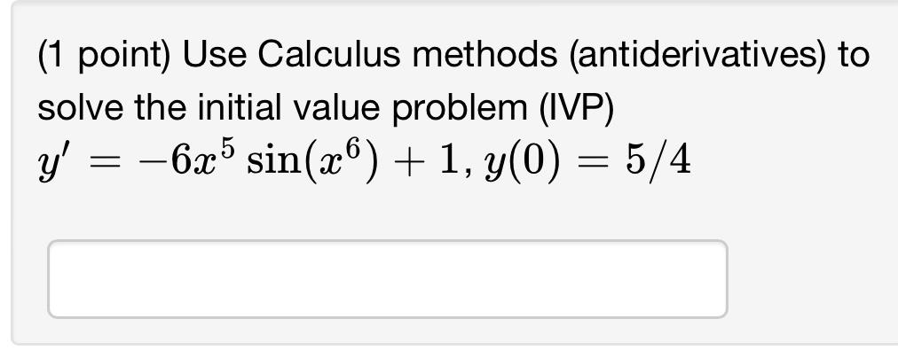 Solved (1 ﻿point) ﻿Use Calculus methods (antiderivatives) | Chegg.com