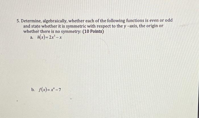 Solved 5. Determine, algebraically, whether each of the | Chegg.com