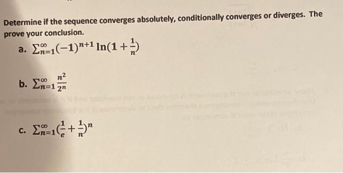 Solved Determine if the sequence converges absolutely, | Chegg.com