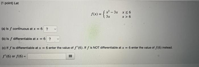 Solved (1 point) Let f(x)={x2−3x3xx≤6x>6 (a) Is f continuous | Chegg.com