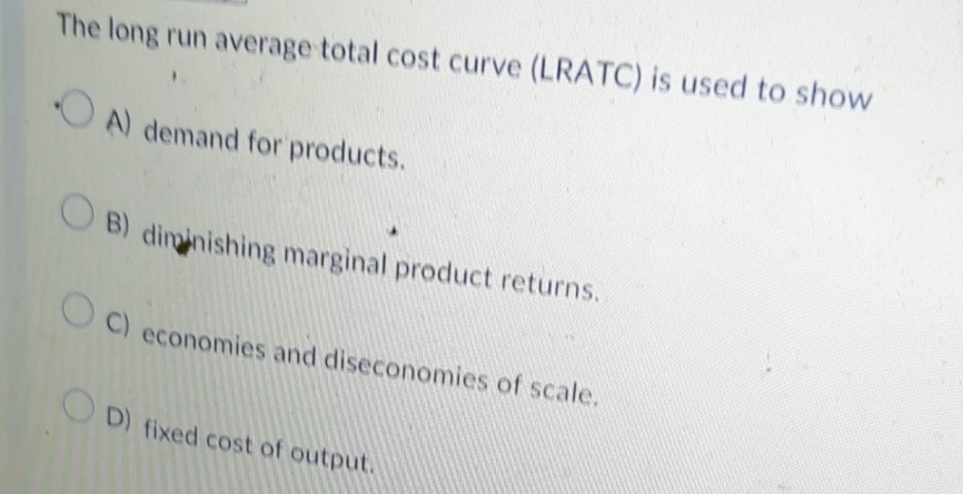 High Quality SOLUTION The long run average total cost curve (LRATC) ﻿is | Chegg.com