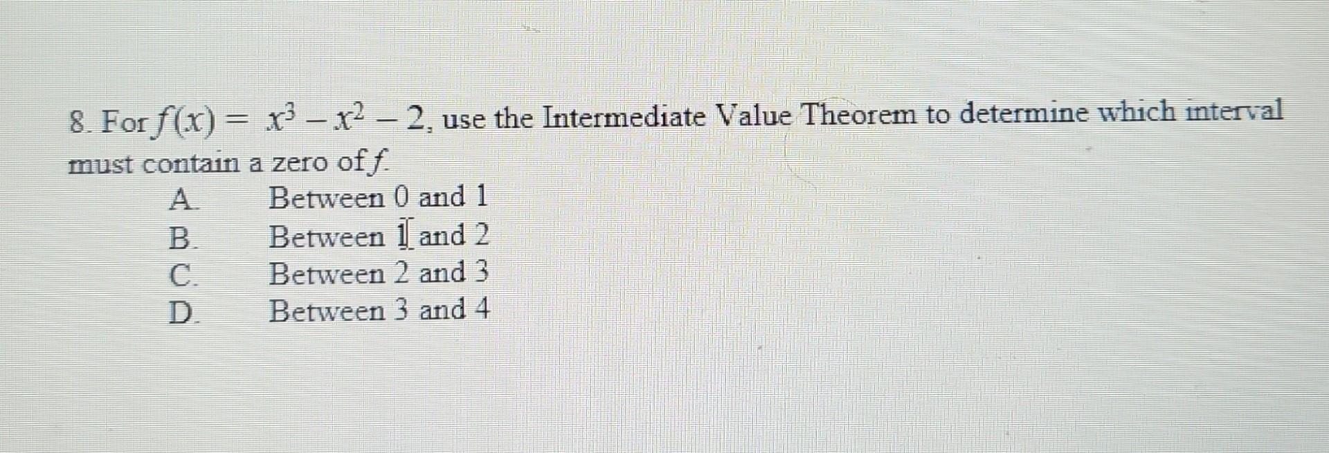 Solved 8. For f(x)=x3−x2−2, use the Intermediate Value | Chegg.com