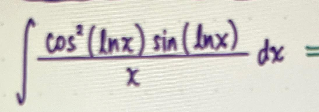 Solved ∫﻿﻿cos2(lnx)sin(lnx)xdx= | Chegg.com