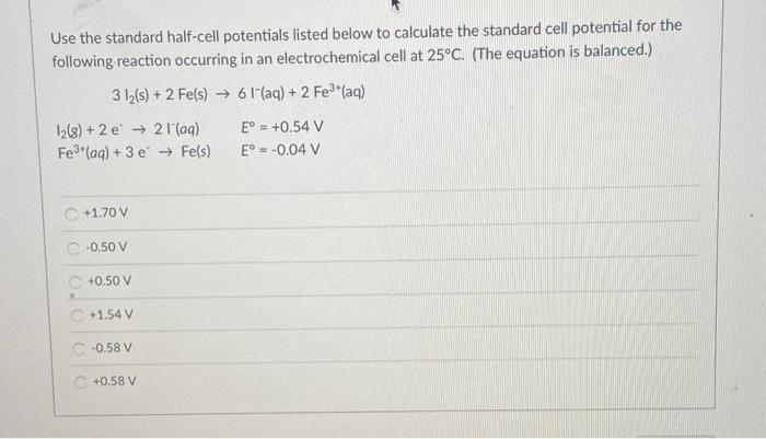 Solved Use the standard half-cell potentials listed below to | Chegg.com