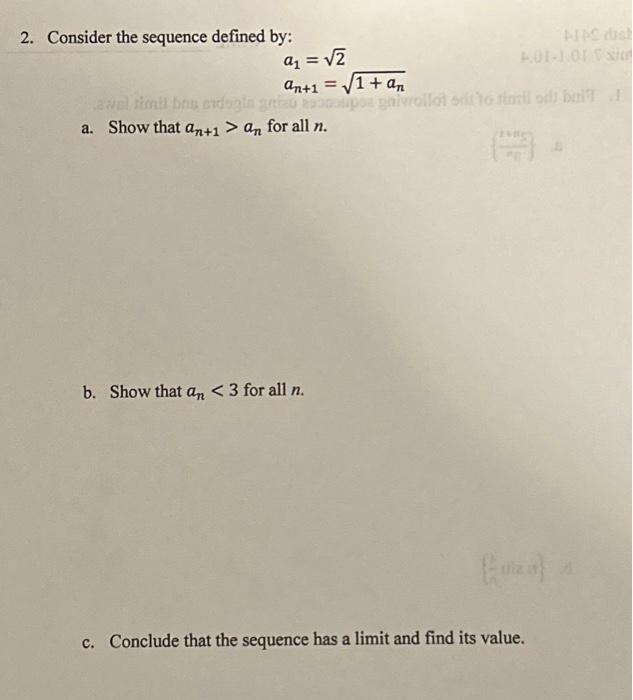 Solved 2. Consider the sequence defined by: a₁ = √2 an+1 = | Chegg.com