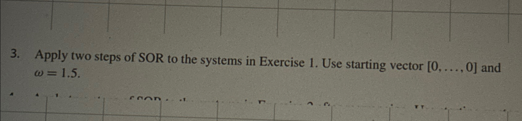 Apply two steps of SOR to the systems in Exercise 1. | Chegg.com