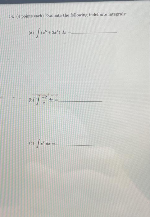 Solved 14. (4 points each) Evaluate the following indefinite | Chegg.com