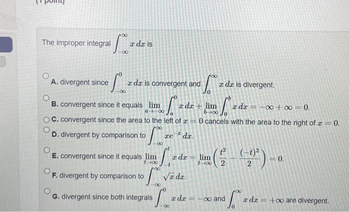 Solved The improper integral ∫−∞∞xdx is A. divergent since | Chegg.com