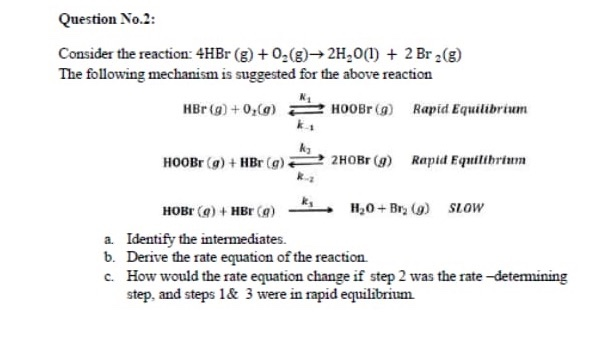 Solved Question No.2: Consider the reaction: 4HBr (g) + | Chegg.com