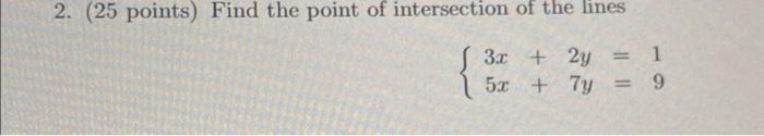 Solved Find the point of intersection of the lines 3x + 2y | Chegg.com