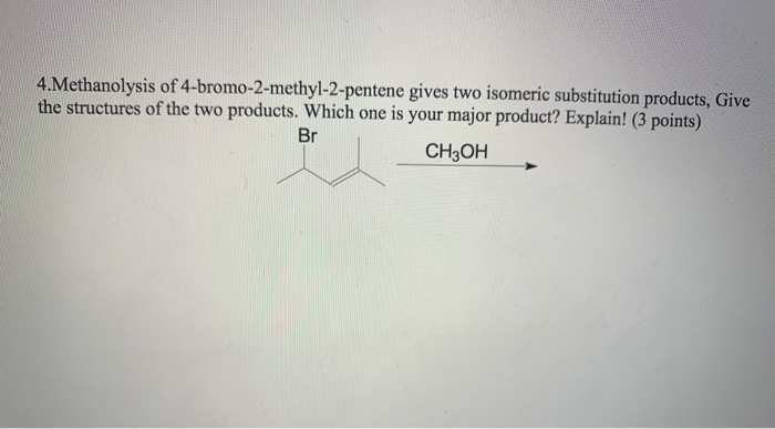 Solved 4. Methanolysis of 4-bromo-2-methyl-2-pentene gives | Chegg.com