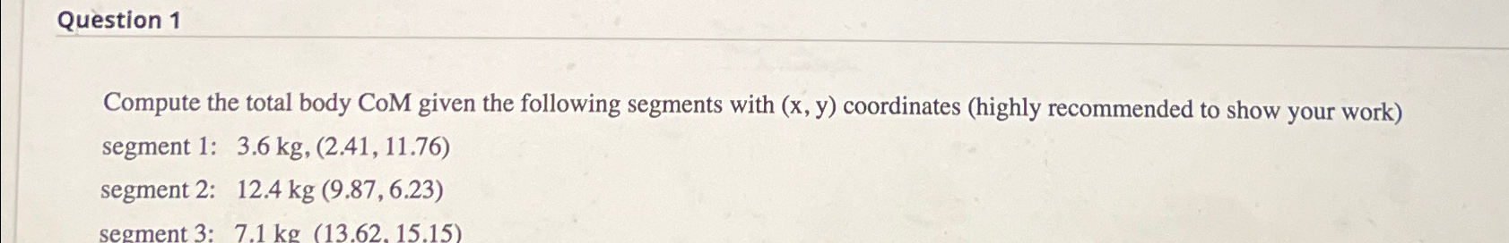 Solved Question 1Compute the total body CoM given the | Chegg.com