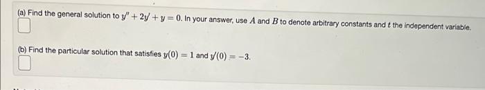 Solved (a) Find the general solution to y' + 2y + y = 0. In | Chegg.com