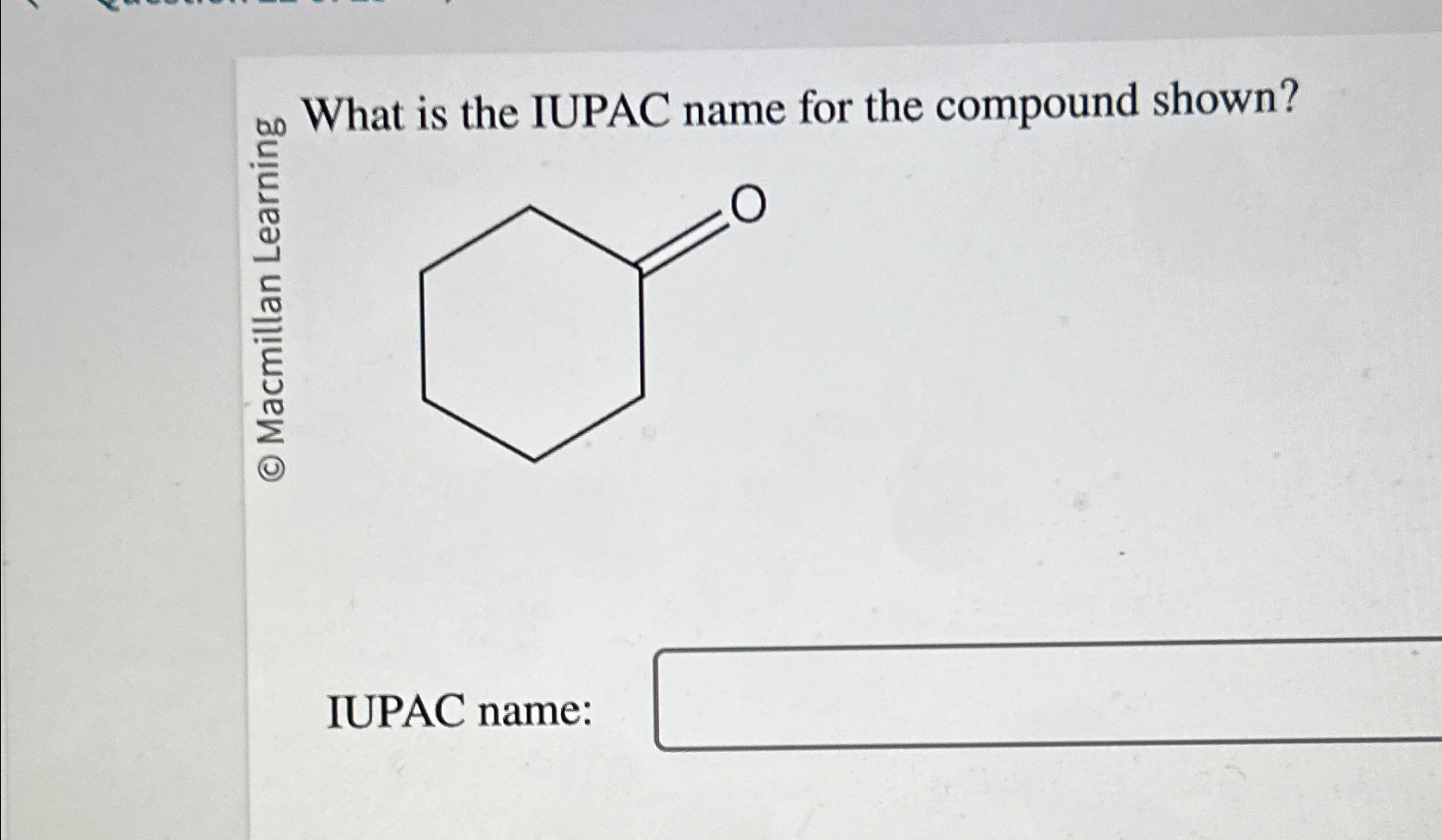 Solved What is the IUPAC name for the compound shown?IUPAC | Chegg.com