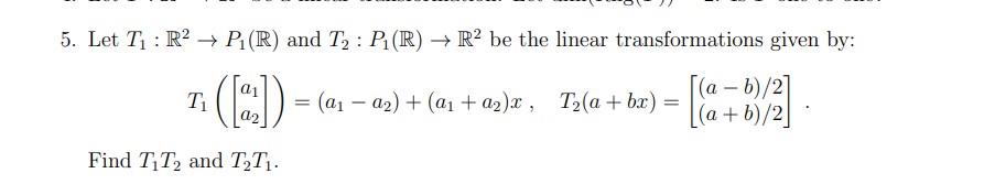 Solved Let T1:R2→P1(R) ﻿and T2:P1(R)→R2 ﻿be the linear | Chegg.com