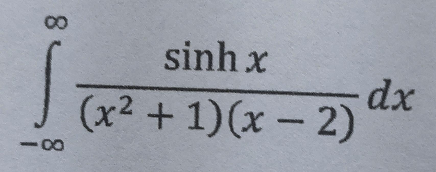Solved ∫-∞∞sinhx(x2+1)(x-2)dx | Chegg.com
