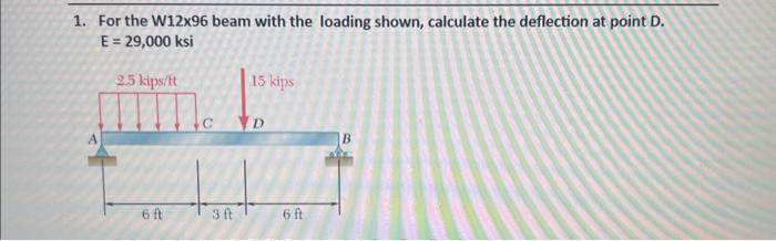 Solved 1. For the W12x96 beam with the loading shown, | Chegg.com