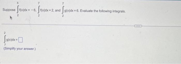 Solved Suppose ∫24f(x)dx=−6,∫27f(x)dx=2, and ∫27g(x)dx=6. | Chegg.com