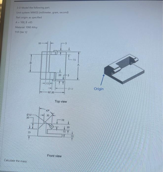 Solved 3-D Model the following part. Unit system: MMGS | Chegg.com