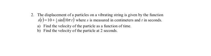 Solved 2. The displacement of a particles on a vibrating | Chegg.com