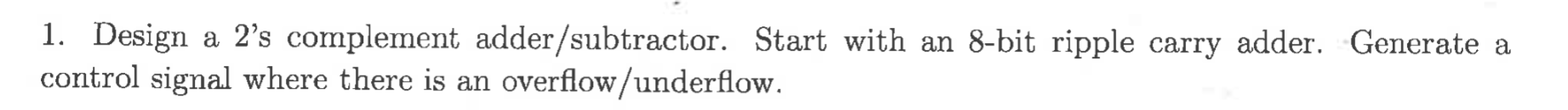 Solved 1. ﻿Design a 2's complement adder/subtractor. ﻿Start | Chegg.com