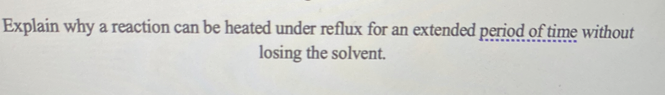 Solved Explain why a reaction can be heated under reflux for | Chegg.com