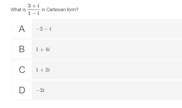 Solved 3+ i What is in Cartesian form? 1 i A -2 - i B. 1+ 4i | Chegg.com