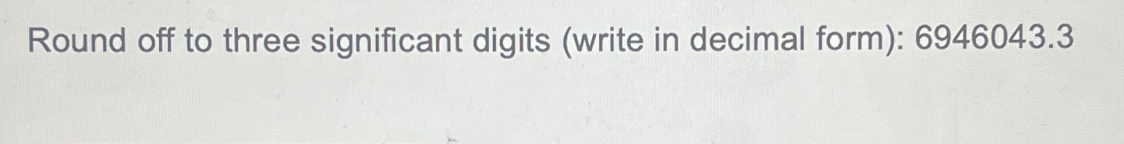 Solved Round off to three significant digits (write in | Chegg.com