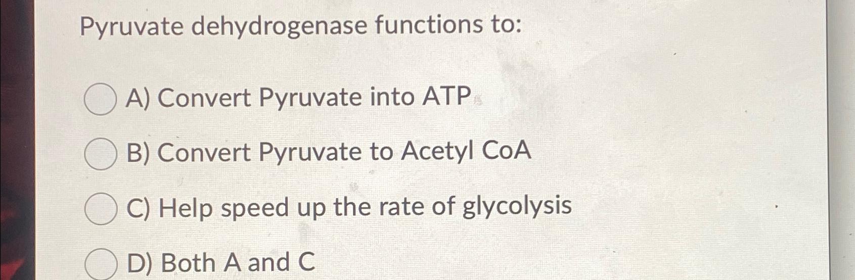 Solved Pyruvate dehydrogenase functions to:A) ﻿Convert | Chegg.com