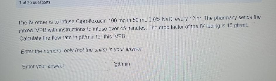 Solved 7 ﻿of 20 ﻿questionsThe IV order is to infuse | Chegg.com