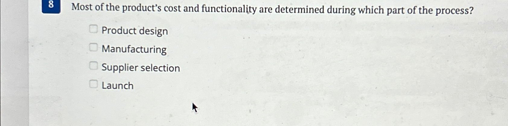 Solved 8 ﻿Most of the product's cost and functionality are | Chegg.com