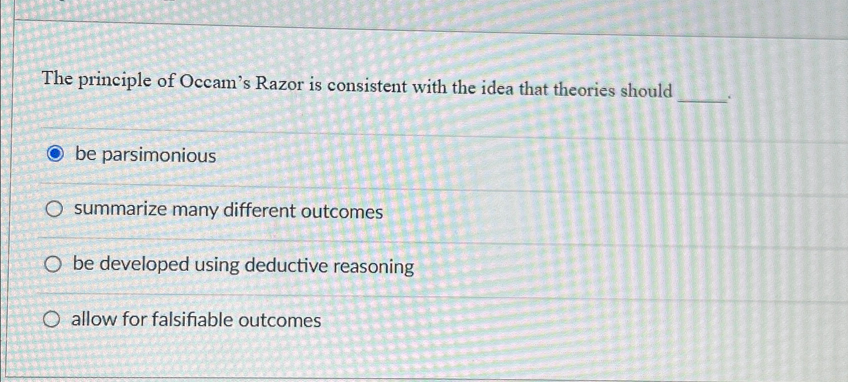 The principle of Occam's Razor is consistent with the | Chegg.com