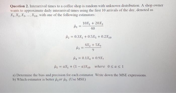 Solved Question 2. Interarrival times to a coffee shop is | Chegg.com