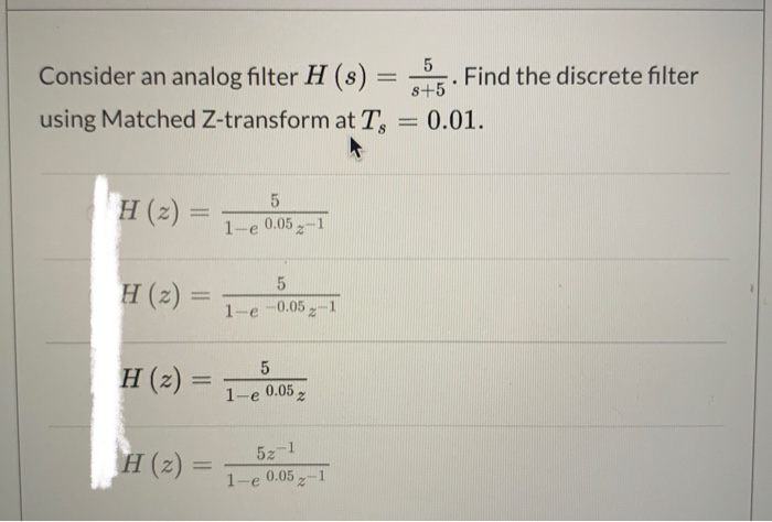 Solved Consider an analog filter H (s) = . Find the discrete | Chegg.com