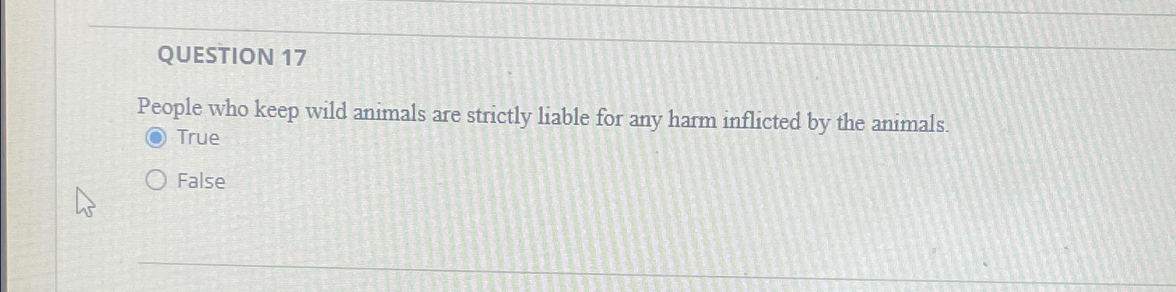 Solved QUESTION 17People who keep wild animals are strictly | Chegg.com