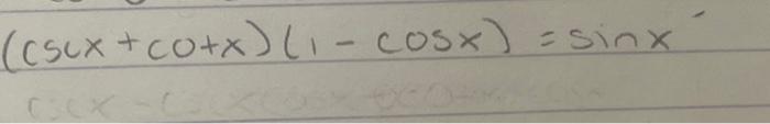 Solved (cscx+cotx)(1−cosx)=sinx | Chegg.com