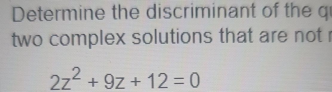 Solved Determine the discriminant of the qu two complex | Chegg.com